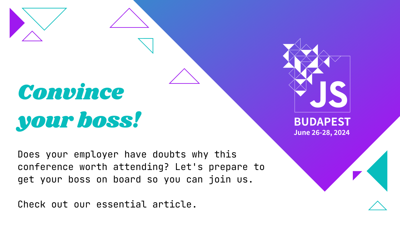 Convince your boss! | 26-28 June, JSConfBP 2024